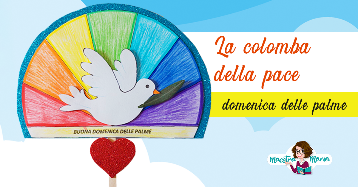 La colomba della pace - domenica delle palme - Maestra Maria